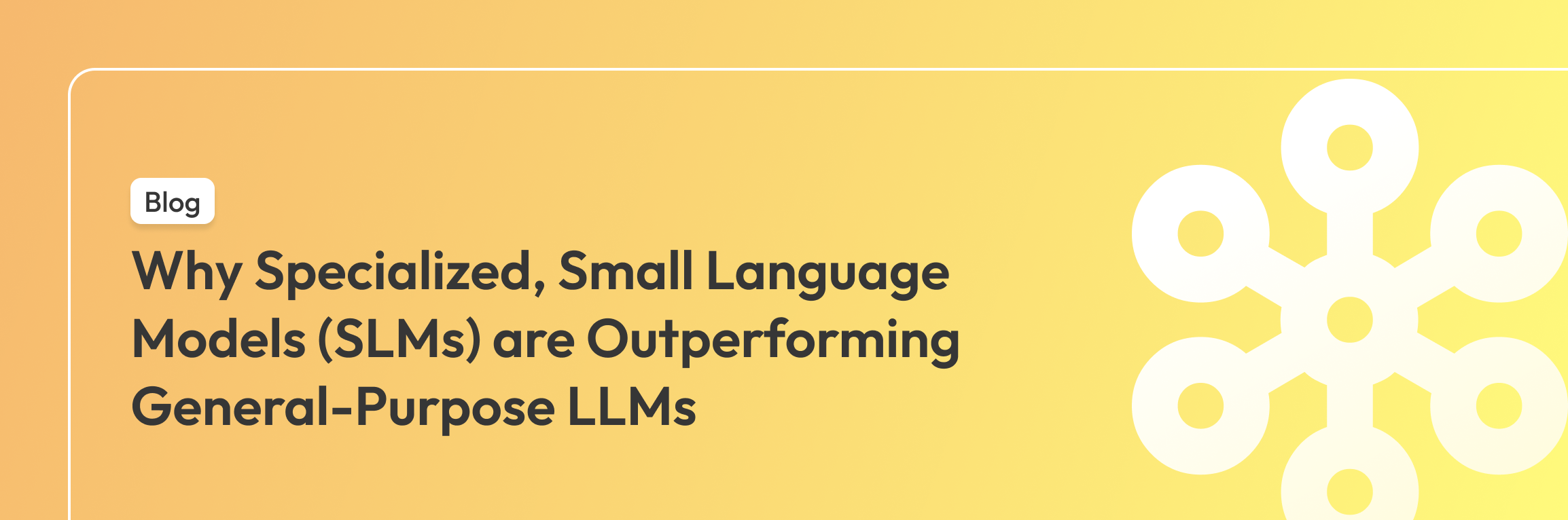 Why Specialized SLMs are Outperforming General-Purpose LLMs?